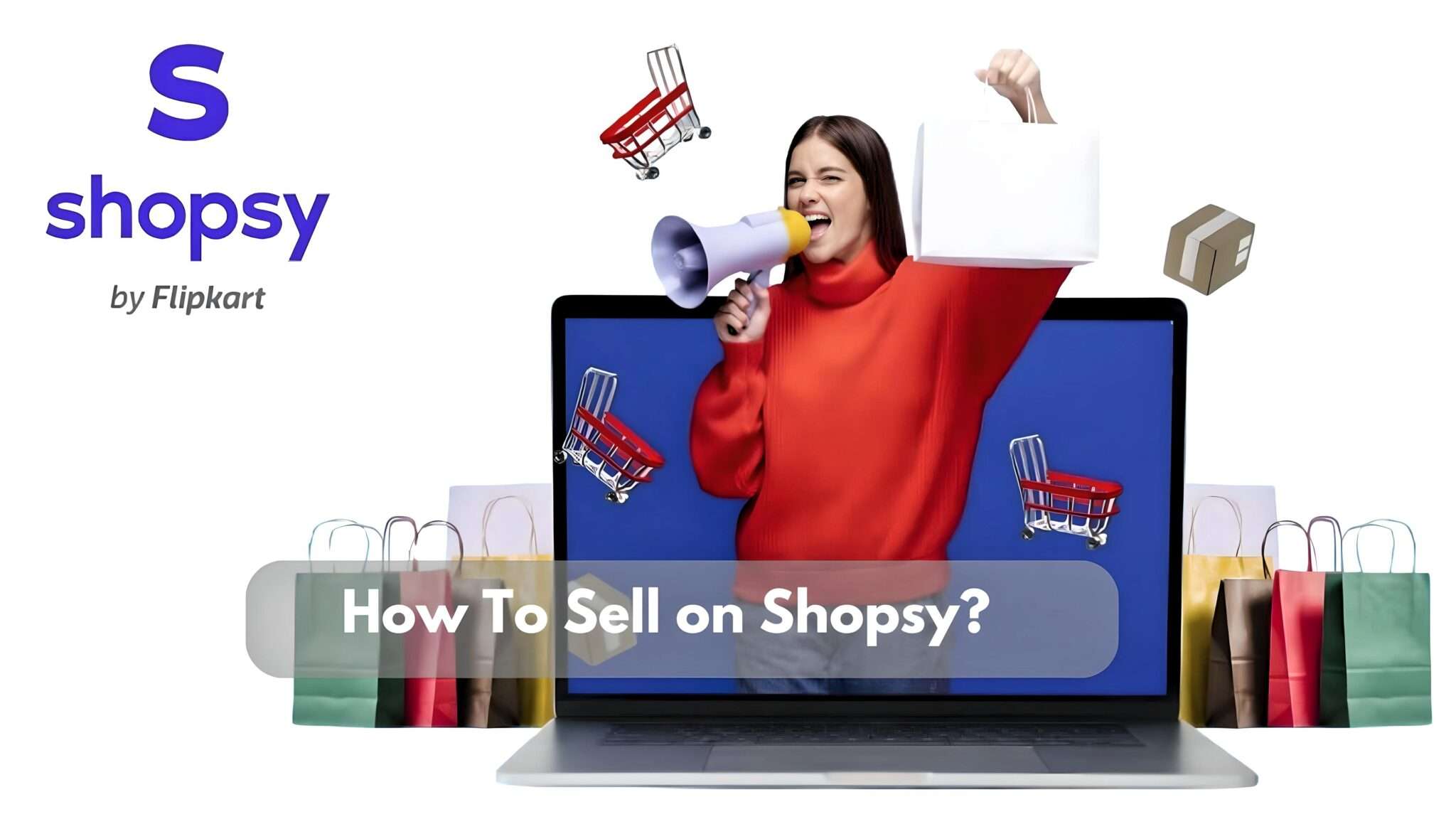How to Sell on Shopsy? Full Guide for Beginners